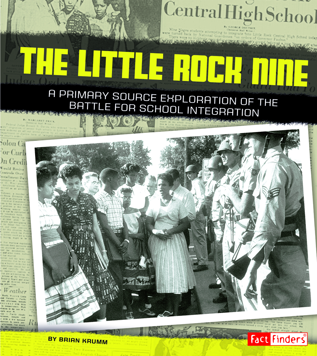 Integration Of Little Rock High School The Little Rock Nine : A